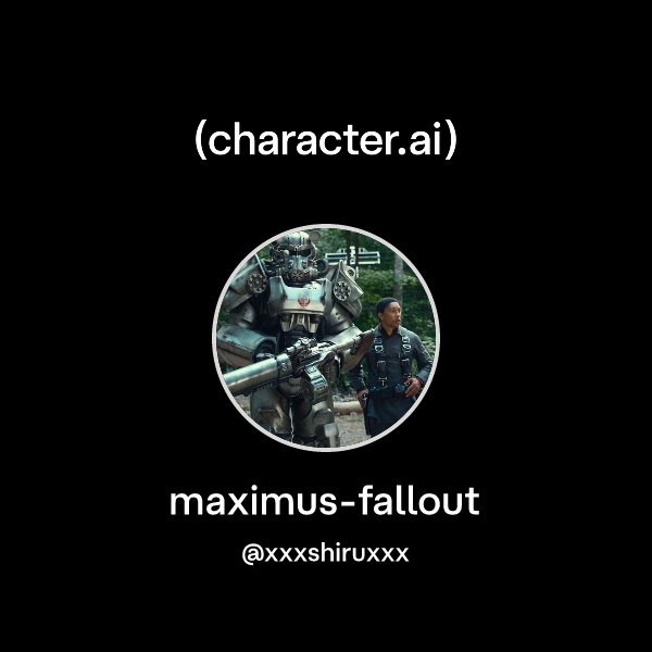Chat with maximus-fallout | character.ai | Personalized AI for every ...