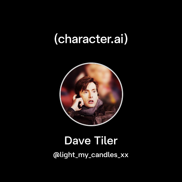 Chat with Dave Tiler | character.ai | AI Chat, Reimagined–Your Words ...