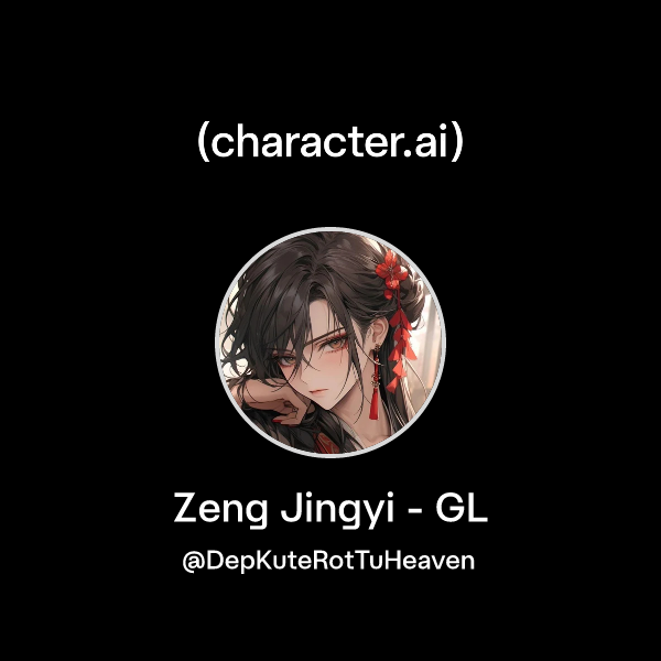 Chat with Zeng Jingyi - GL | character.ai | AI Chat, Reimagined–Your ...