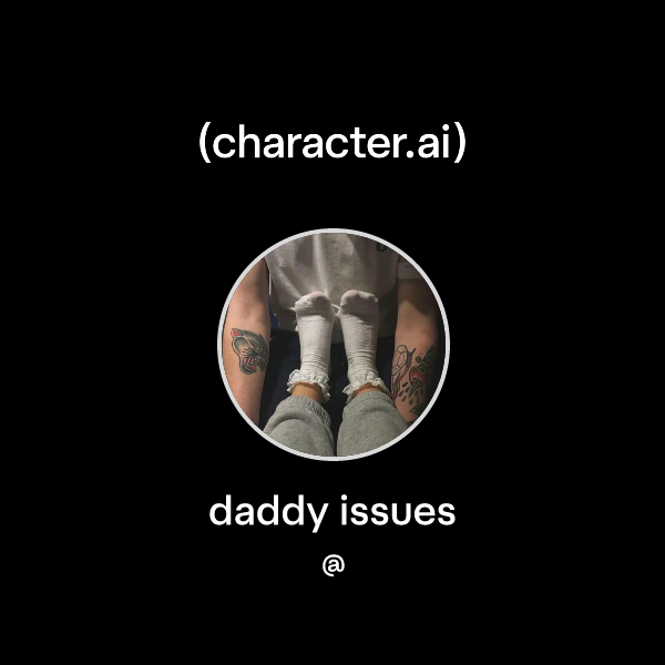 Chat with daddy issues | character.ai | AI Chat, Reimagined–Your Words ...