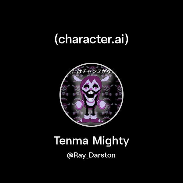 Chat with Tenma Mighty | character.ai | Personalized AI for every ...