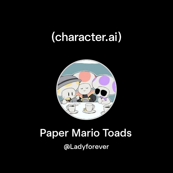 Chat with Paper Mario Toads | character.ai | Personalized AI for every ...