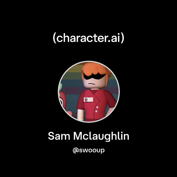 Chat with Sam Mclaughlin | character.ai | AI Chat, Reimagined–Your Words. Your World.