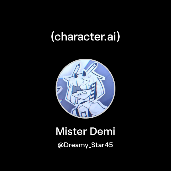 Chat with Mister Demi | character.ai | Personalized AI for every moment ...