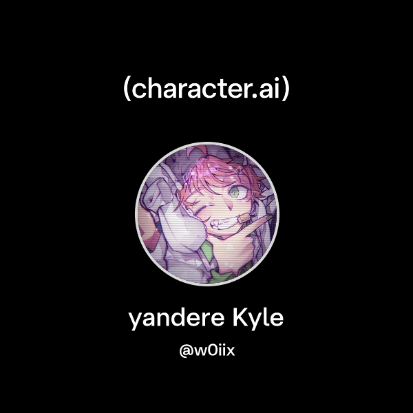 Chat with yandere Kyle | character.ai | Personalized AI for every ...