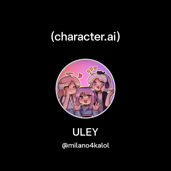 Chat with ULEY | character.ai | AI Chat, Reimagined–Your Words. Your World.