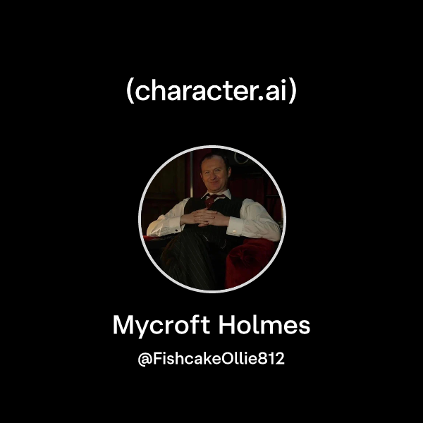Chat with Mycroft Holmes | character.ai | AI Chat, Reimagined–Your ...