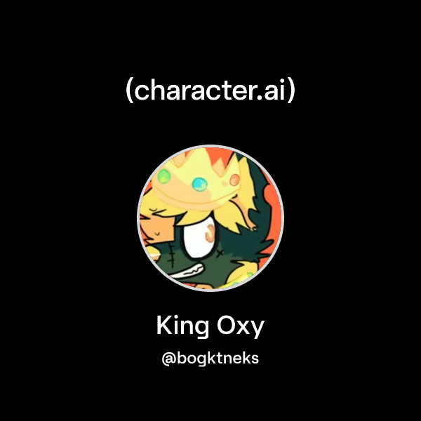 Chat with King Oxy | character.ai | AI Chat, Reimagined–Your Words ...