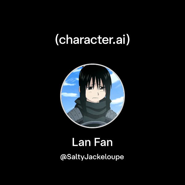 Chat with Lan Fan | character.ai | AI Chat, Reimagined–Your Words. Your ...