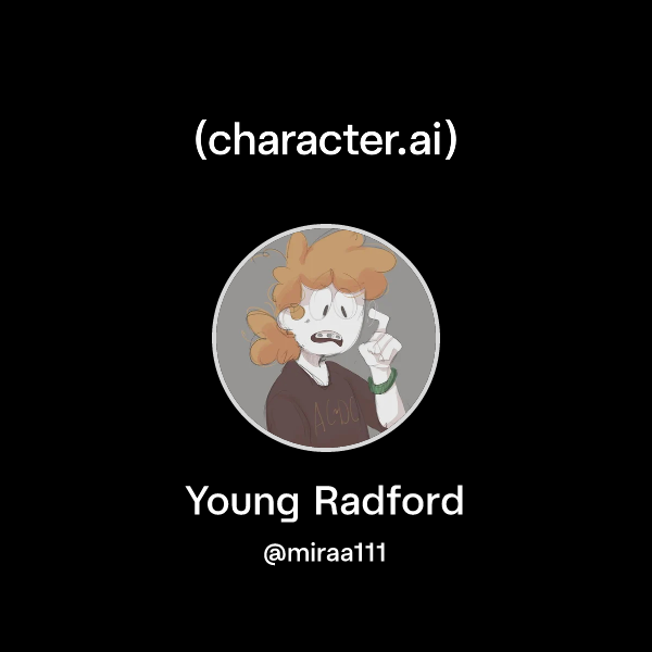 Chat with Young Radford | character.ai | Personalized AI for every ...