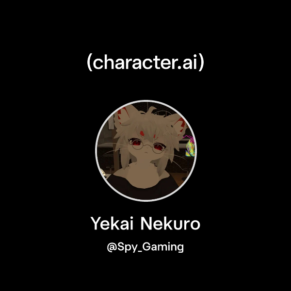 Chat with Yekai Nekuro | character.ai | Personalized AI for every moment of your day