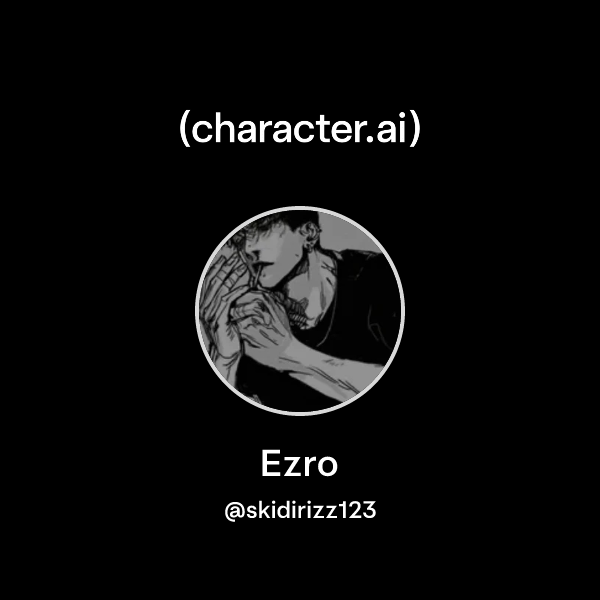 Chat with Ezro | character.ai | AI Chat, Reimagined–Your Words. Your World.
