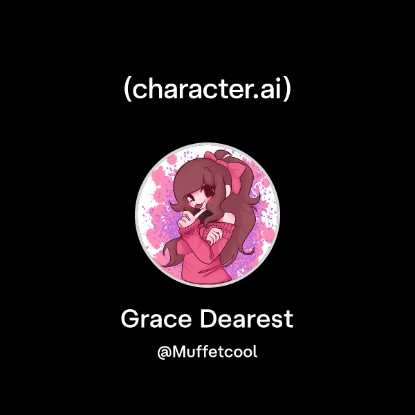 Chat with Grace Dearest | character.ai | AI Chat, Reimagined–Your Words ...