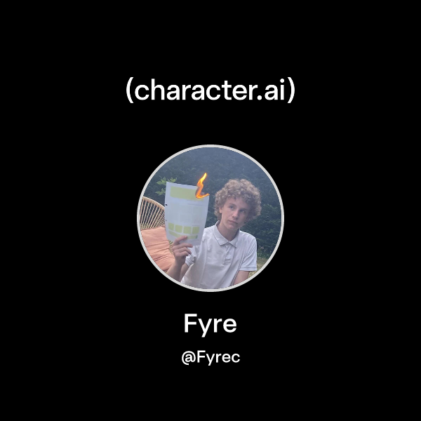 Chat with Fyre | character.ai | Personalized AI for every moment of your day