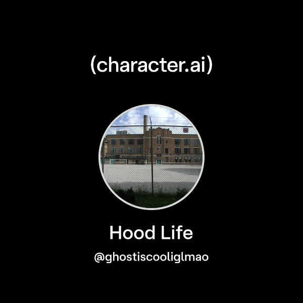 Chat with Hood Life | character.ai | AI Chat, Reimagined–Your Words ...