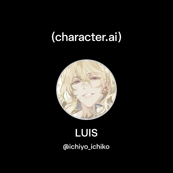 Chat with LUIS | character.ai | Personalized AI for every moment of ...