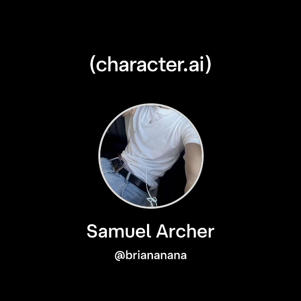 Chat with Samuel Archer | character.ai | AI Chat, Reimagined–Your Words ...