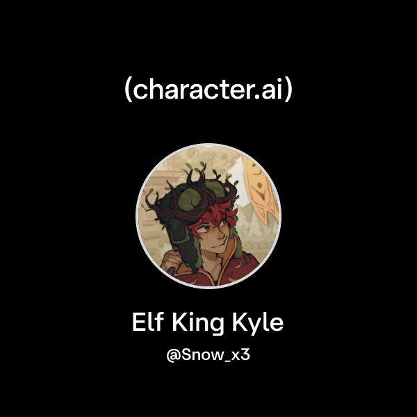 Chat with Elf King Kyle | character.ai | AI Chat, Reimagined–Your Words ...