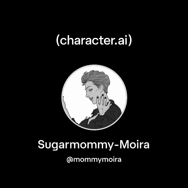 Chat with Sugarmommy-Moira | character.ai | AI Chat, Reimagined–Your Words. Your World.