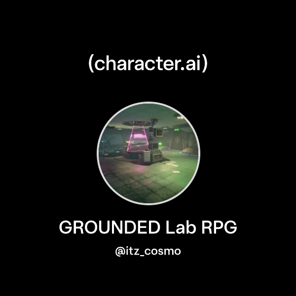 Chat with GROUNDED Lab RPG | character.ai | Personalized AI for every ...