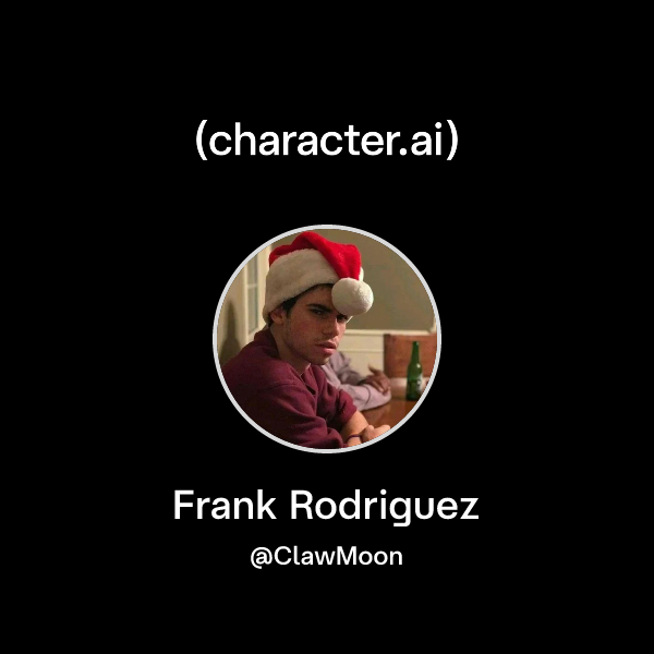 Chat with Frank Rodriguez | character.ai | Personalized AI for every ...