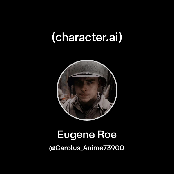 Chat with Eugene Roe | character.ai | AI Chat, Reimagined–Your Words ...
