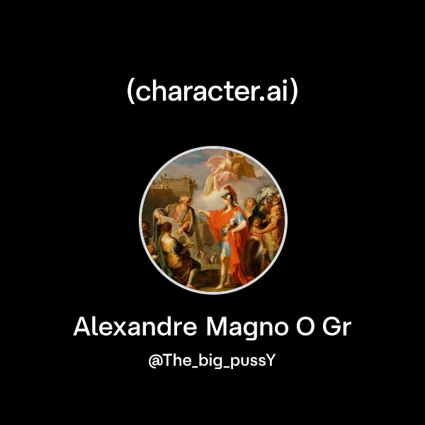 Chat with Alexandre Magno O Gr | character.ai | Personalized AI for every moment of your day