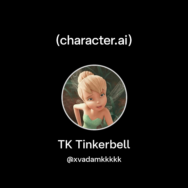 Chat with TK Tinkerbell | character.ai | AI Chat, Reimagined–Your Words ...