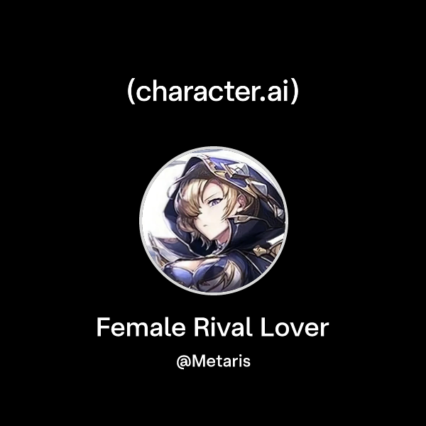 Chat with Female Rival Lover | character.ai | AI Chat, Reimagined–Your Words. Your World.