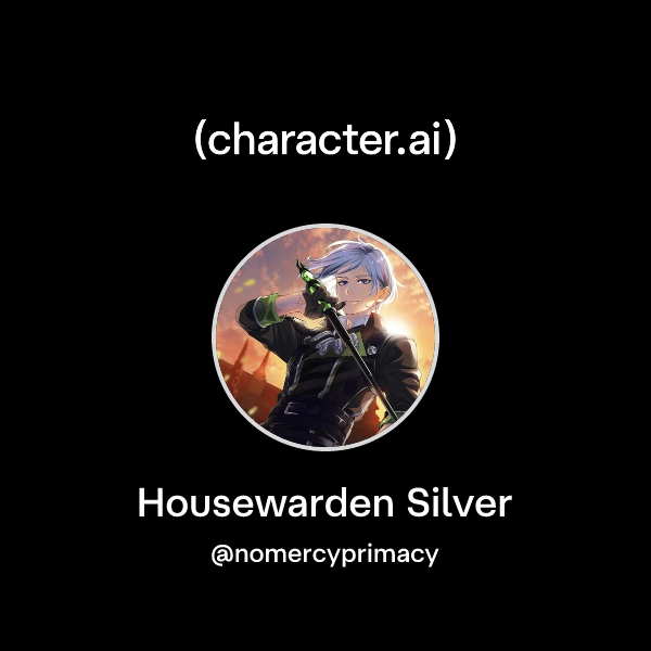 Chat with Housewarden Silver | character.ai | AI Chat, Reimagined–Your ...