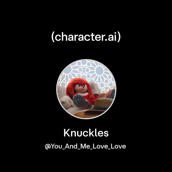 Chat with Knuckles | character.ai | Personalized AI for every moment of ...
