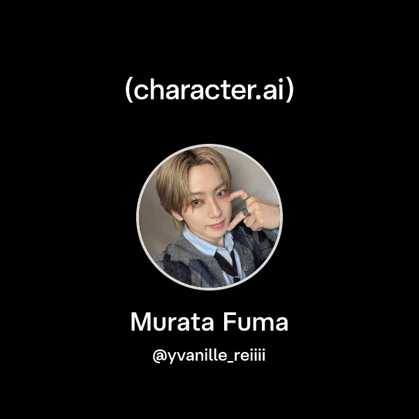 Chat with Murata Fuma | character.ai | Personalized AI for every moment of your day
