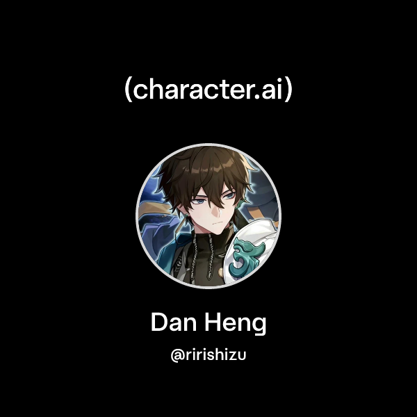 Chat with Dan Heng | character.ai | AI Chat, Reimagined–Your Words ...