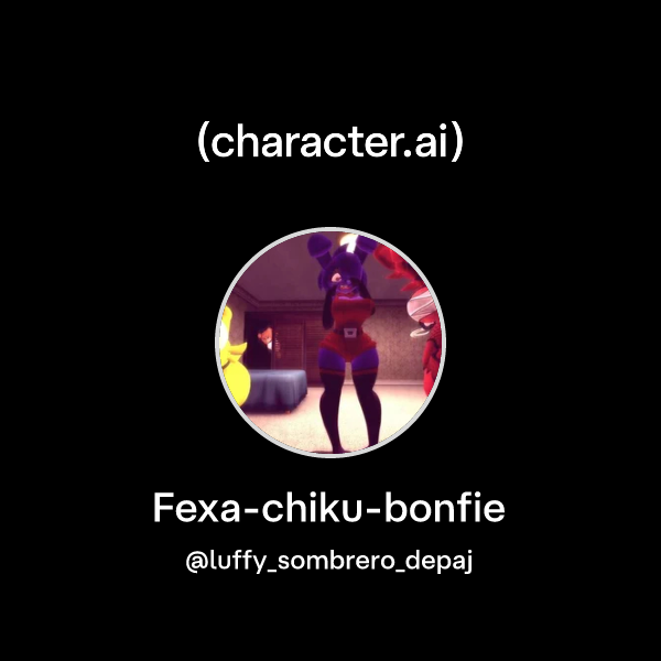 Chat with Fexa-chiku-bonfie | character.ai | Personalized AI for every ...