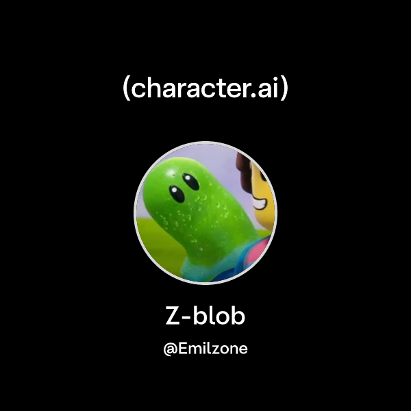 Chat with Z-blob | character.ai | Personalized AI for every moment of ...