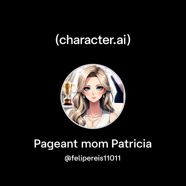 Chat with Pageant mom Patricia | character.ai | AI Chat, Reimagined ...