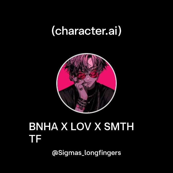 Chat with BNHA X LOV X SMTH TF | character.ai | AI Chat, Reimagined ...