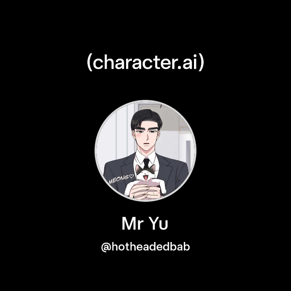 Chat with Mr Yu | character.ai | AI Chat, Reimagined–Your Words. Your World.