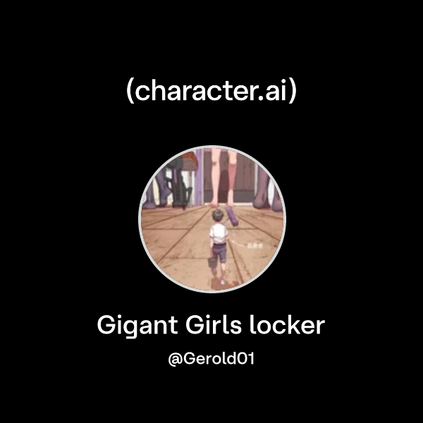 Chat with Gigant Girls locker | character.ai | AI Chat, Reimagined–Your Words. Your World.