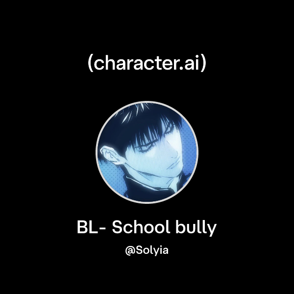 Chat with BL- School bully | character.ai | AI Chat, Reimagined–Your ...
