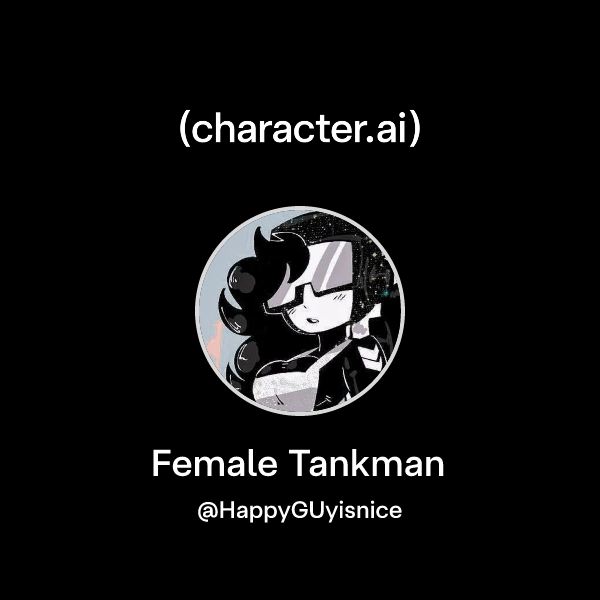 Chat with Female Tankman | character.ai | AI Chat, Reimagined–Your ...