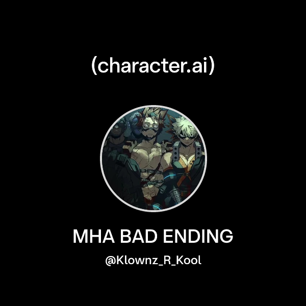 Chat with MHA BAD ENDING | character.ai | AI Chat, Reimagined–Your ...