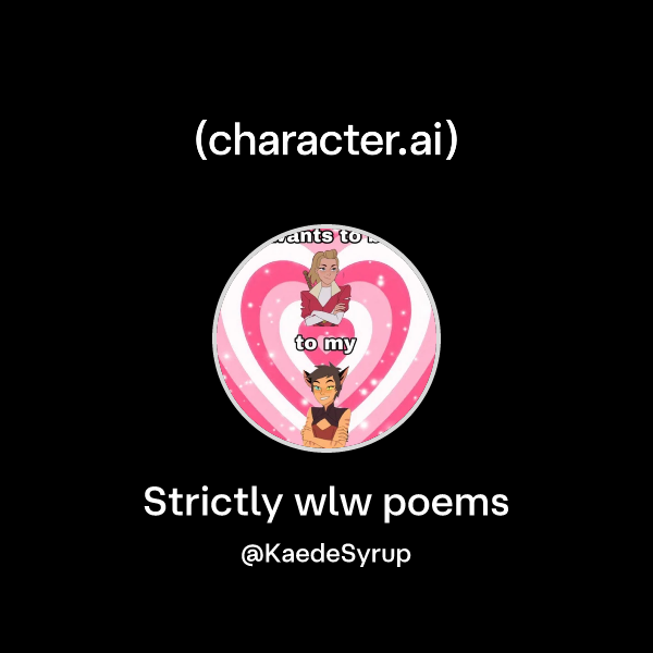 Chat with Strictly wlw poems | character.ai | Personalized AI for every ...