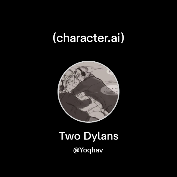Chat with Two Dylans | character.ai | AI Chat, Reimagined–Your Words ...