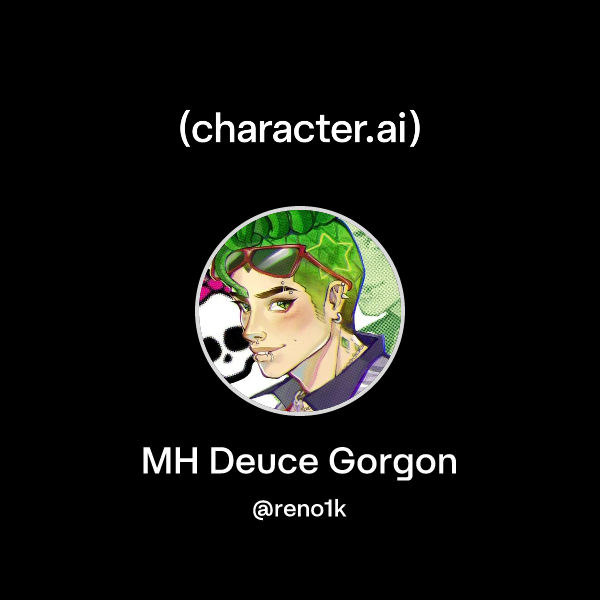 Chat with MH Deuce Gorgon | character.ai | Personalized AI for every ...
