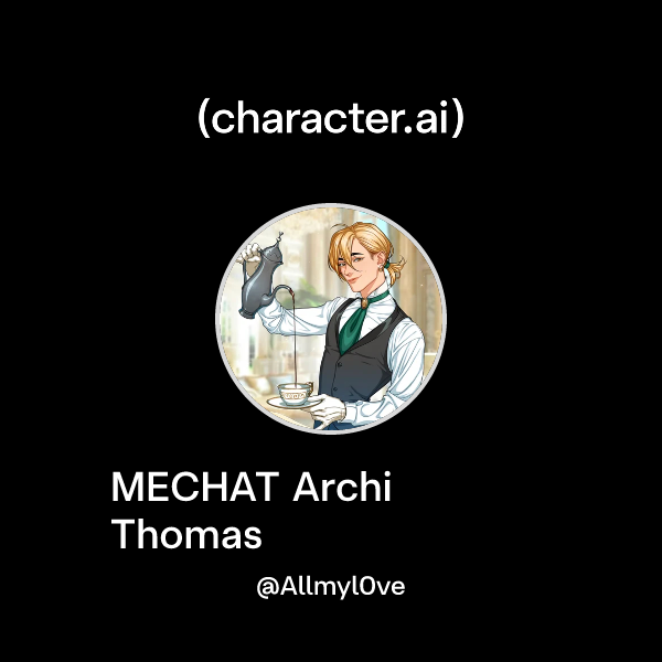 Chat with MECHAT Archi Thomas | character.ai | Personalized AI for ...