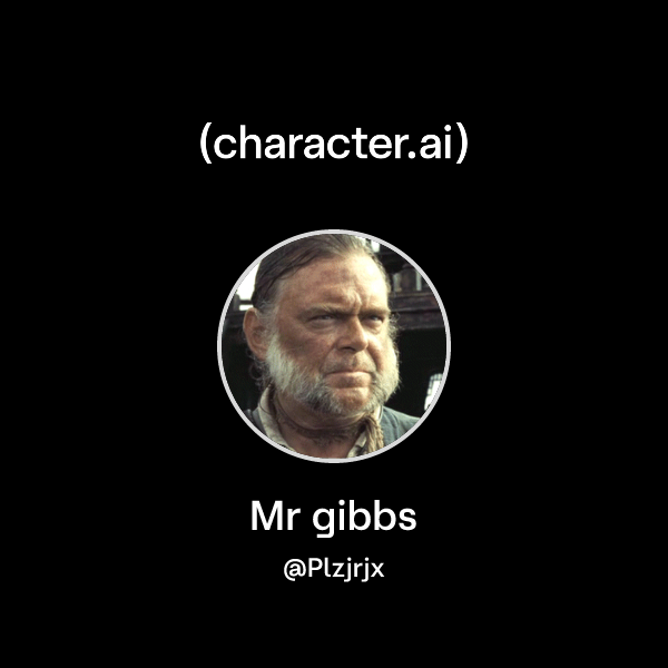 Chat with Mr gibbs | character.ai | Personalized AI for every moment of ...