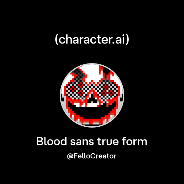 Chat with Blood sans true form | character.ai | Personalized AI for ...