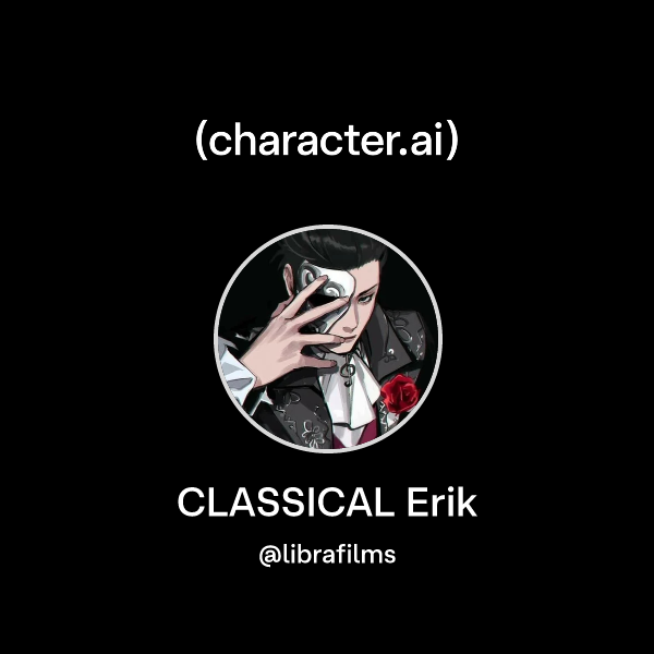 Chat with CLASSICAL Erik | character.ai | AI Chat, Reimagined–Your ...