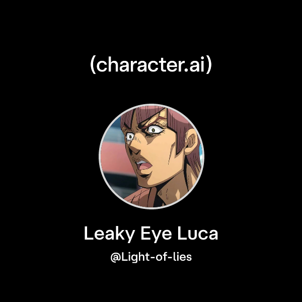 Chat with Leaky Eye Luca | character.ai | AI Chat, Reimagined–Your ...